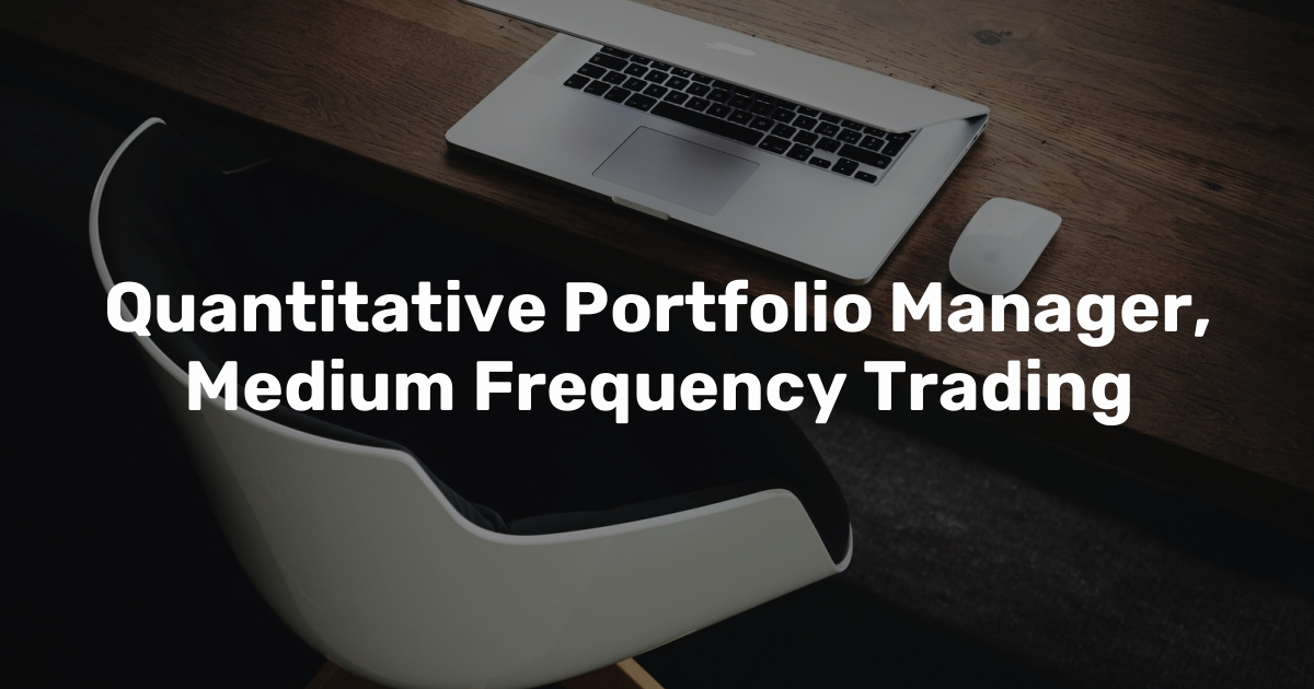 Quantitative Portfolio Manager, Medium Frequency Trading Job | Radley James